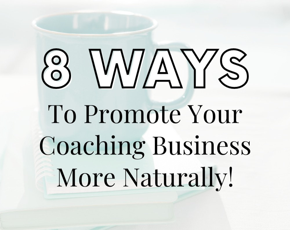 8 Ways To Promote Your Coaching Business More Naturally 💁‍♀️