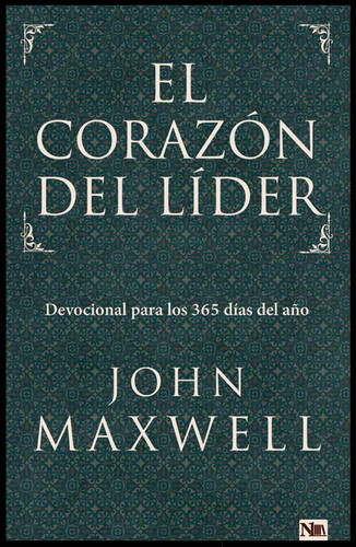 El corazón del líder - John Maxwell | editorialniveluno