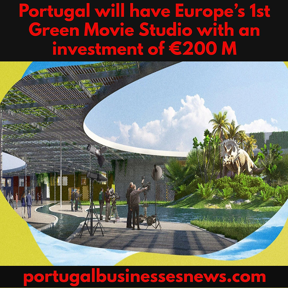 Portugal will have Europe’s 1st Green Movie Studio with an investment ...