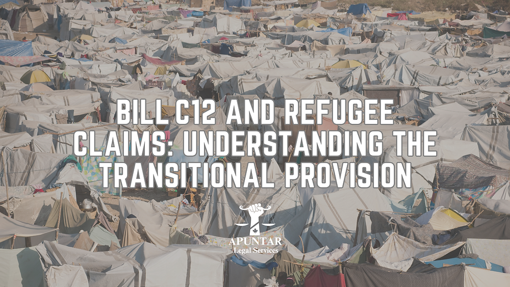 Bill C12 and Refugee Claims: Understanding the Transitional Provision