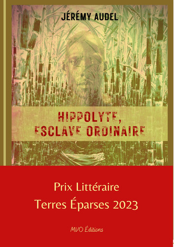 Hippolyte, esclave ordinaire de Jérémy Audel. | MVO Éditions
