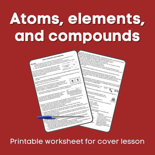 Atoms, elements, and compounds Cover lesson | Cmgs Science Lessons