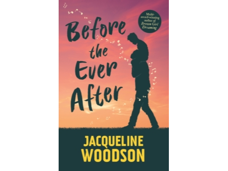 Before the Ever After by Jacqueline Woodson | Narnia Libraries
