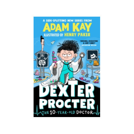 Dexter Procter the 10 Year old Doctor by Adam Kay | Narnia Libraries