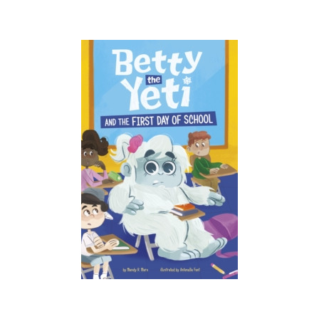 Betty the Yeti and the First Day of School by Mandy R Marx | Narnia ...