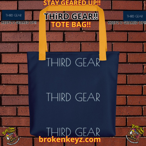 THiRD GEAR!! Tote bag KEEPZ U GEARED UP!! | BROKENKEYZ.COM
