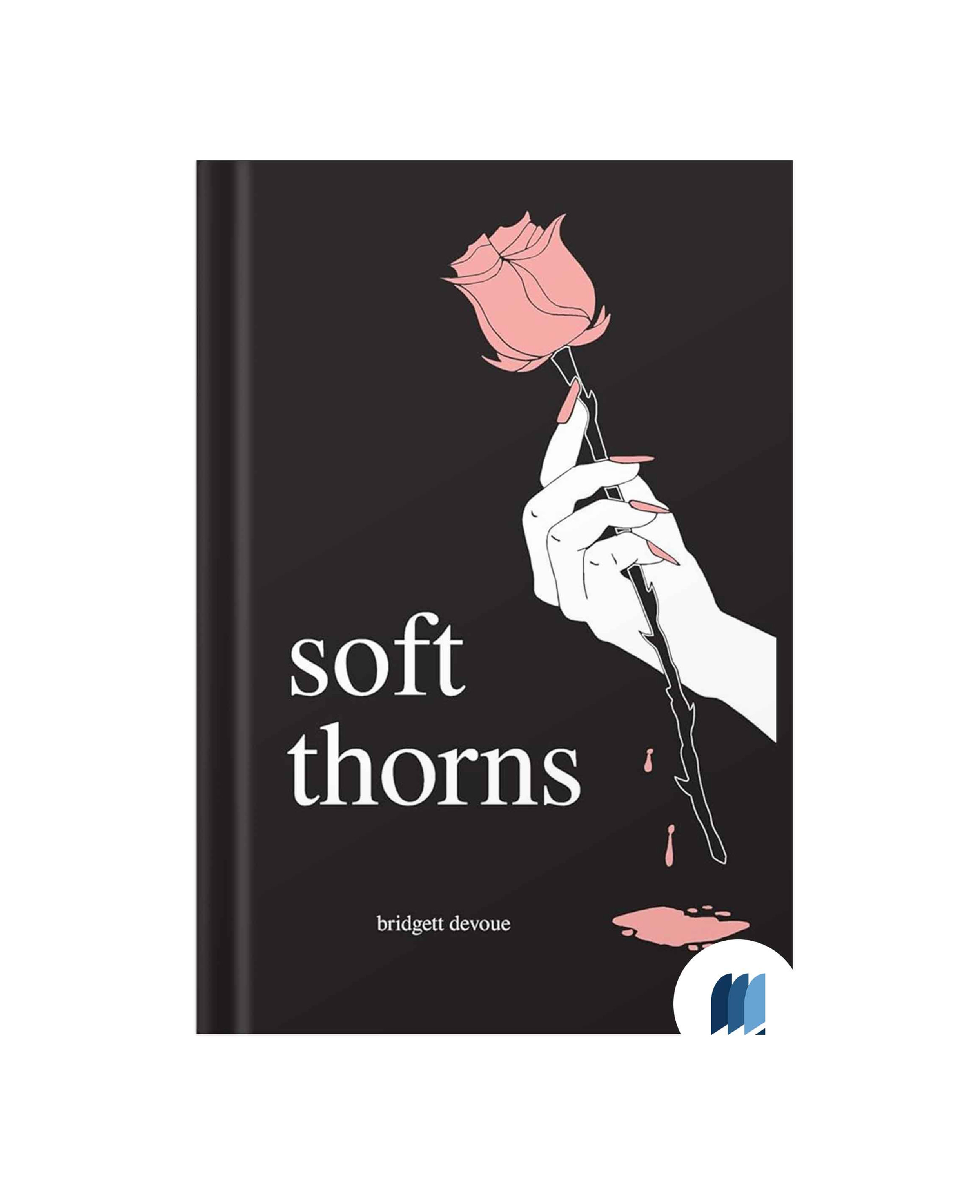 Book Summary: Soft Thorns by BRIDGETT DEVOUE