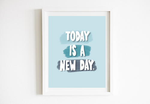 Today Is A New Day Art, Today Is A New Day Print, Digital Download ...