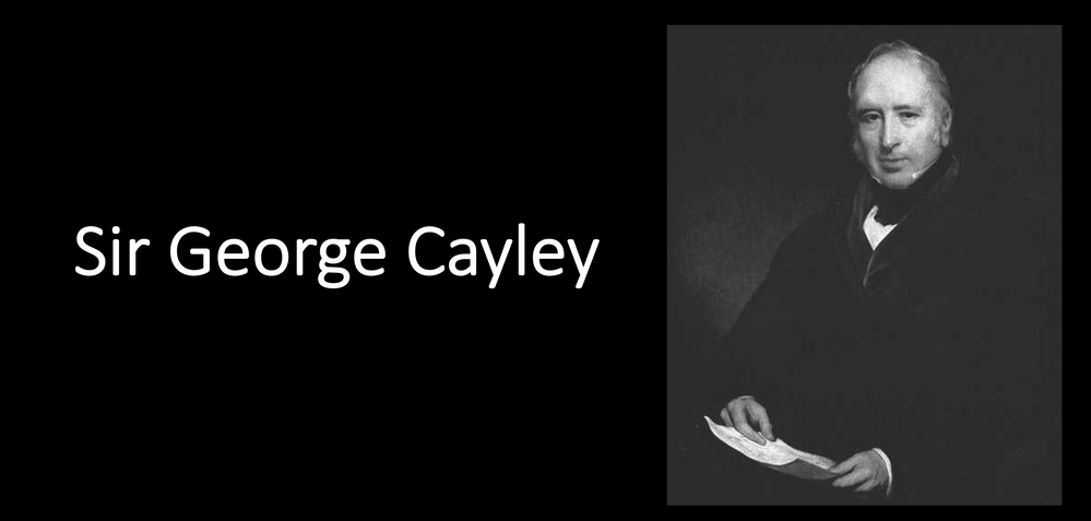 Sir George Cayley – “the father of aerial navigation”