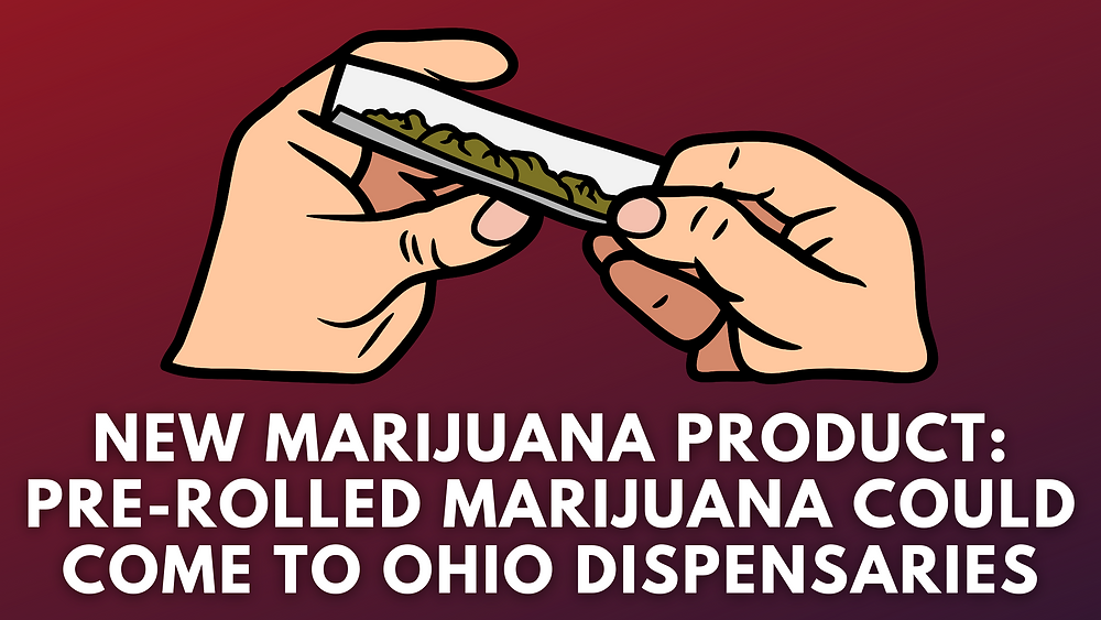 New Marijuana Product: Pre-Rolls Coming to Ohio Dispensaries