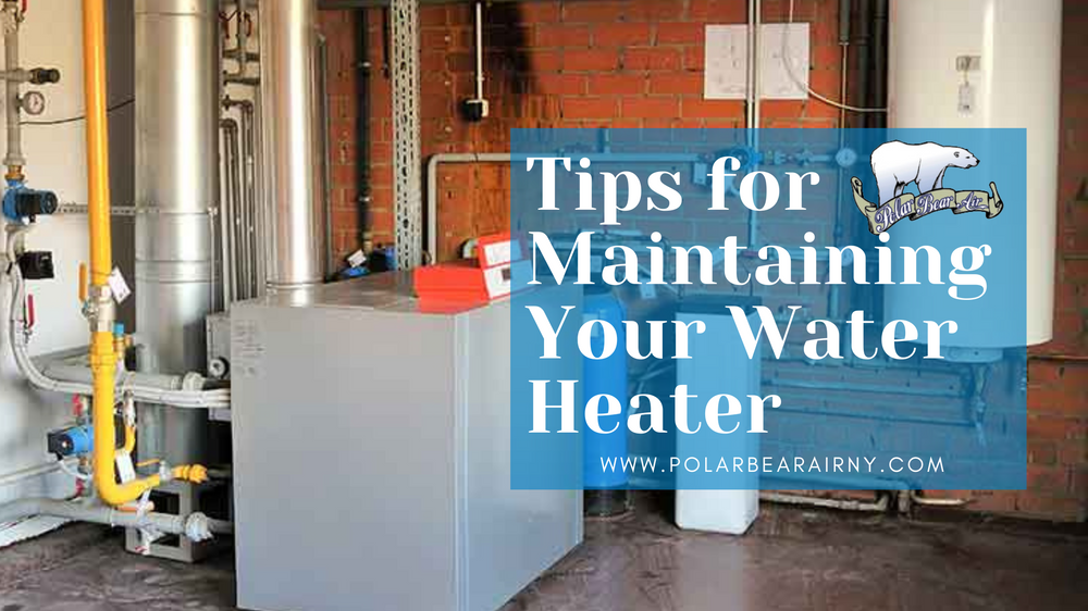 Tips for Maintaining Your Water Heater