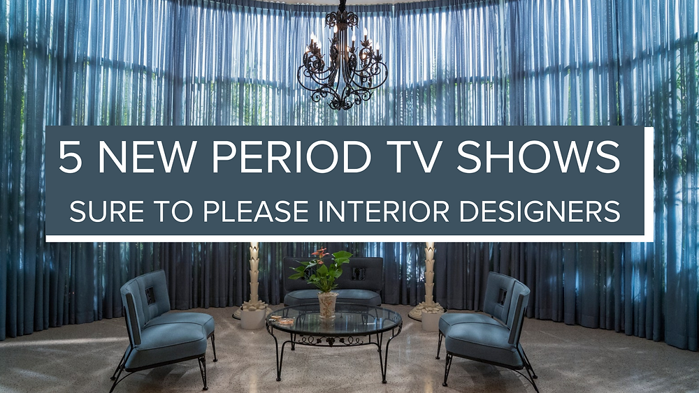 Five New Period TV Shows Sure to Please Interior Designers