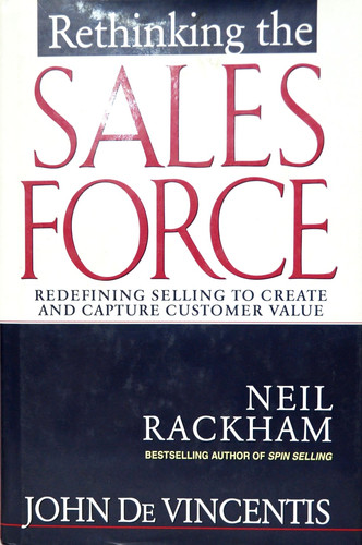 Rethinking The Sales Force: Redefining Sales to Create and Capture ...