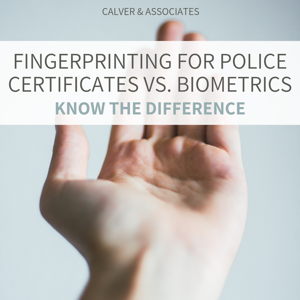 FINGERPRINTING FOR POLICE CERTIFICATES VS. BIOMETRICS
