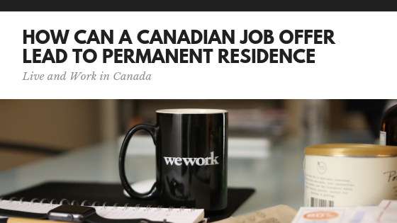 How a Canadian Job Offer Can Lead to Permanent Residence
