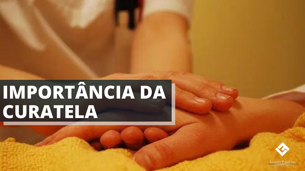 A importância da curatela para a proteção do indivíduo incapaz