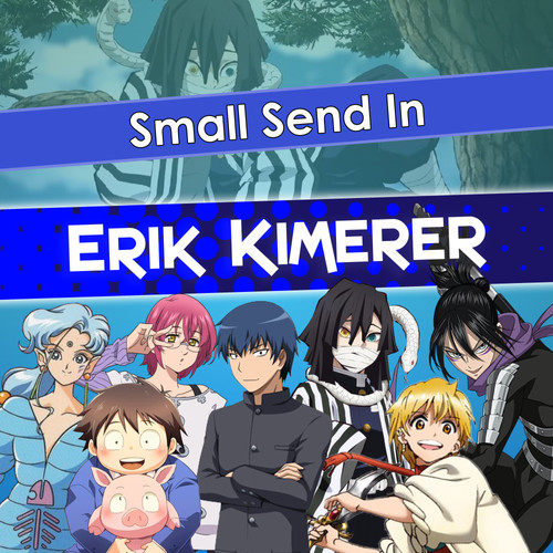 Small Send In - Erik Kimerer | CelebWorx