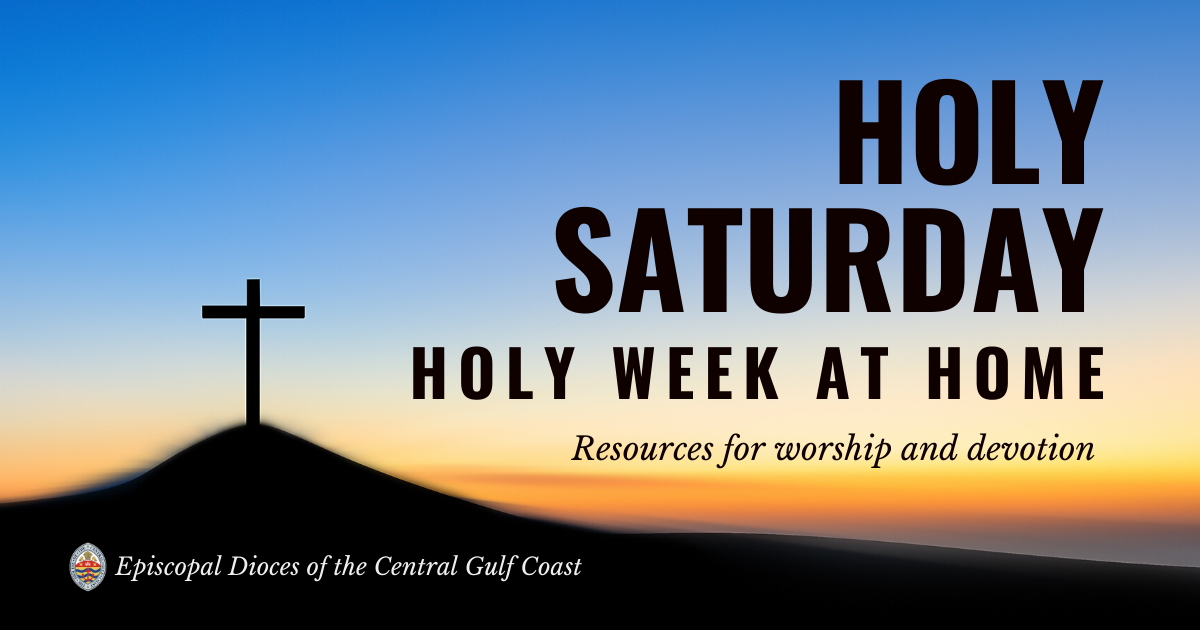 Holy Week Holy Saturday |Episcopal Diocese of the Central Gulf Coast