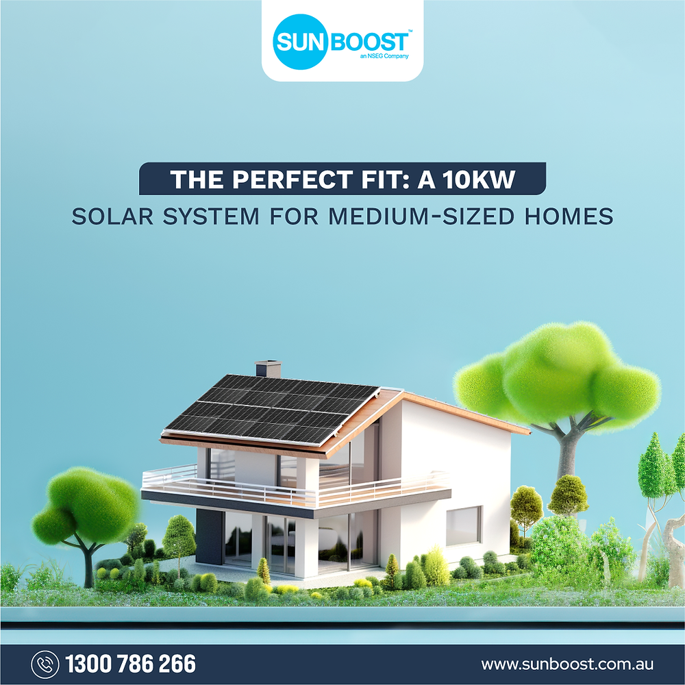 The Perfect Fit: A 10kW Solar System for Medium-Sized Homes