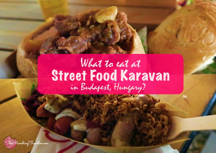 What to eat at Street Food Karavan in Budapest, Hungary?