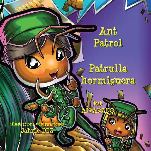 Ant Patrol * Patrulla hormiguera | Pat Alvarado Author