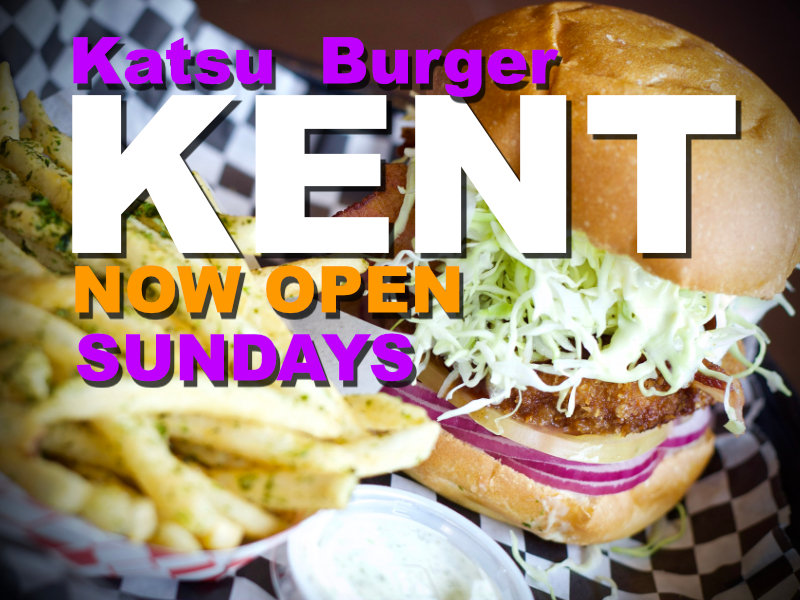 Katsu Burger Kent NOW OPEN Sundays!