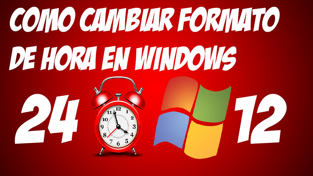 Cambiar Formato De Hora Windows 7 8 10 De 24 A 12 Horas Y De 12 A 24 Cambiar Formato De Hora Windows 7 8 10 De 24 A 12 Horas Y De 12 A 24
