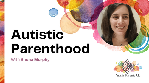 Recorded Webinar | Autistic Parenthood with Shona Murphy | Autistic ...