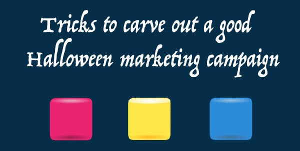 Tricks to carve out a good Halloween marketing campaign