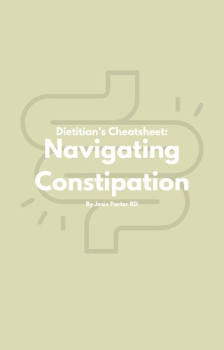 Dietitian's Cheatsheet - Navigating Constipation | The Dietitian Method