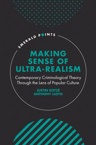 Making Sense of Ultra-Realism: Contemporary Criminological Theory Th ...