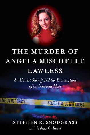 The Murder of Angela Mischelle Lawless: An Honest Sheriff and the Ex ...