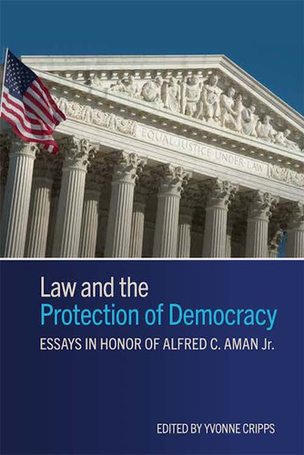 Law and the Protection of Democracy: Essays in Honor of Alfred C. Am ...