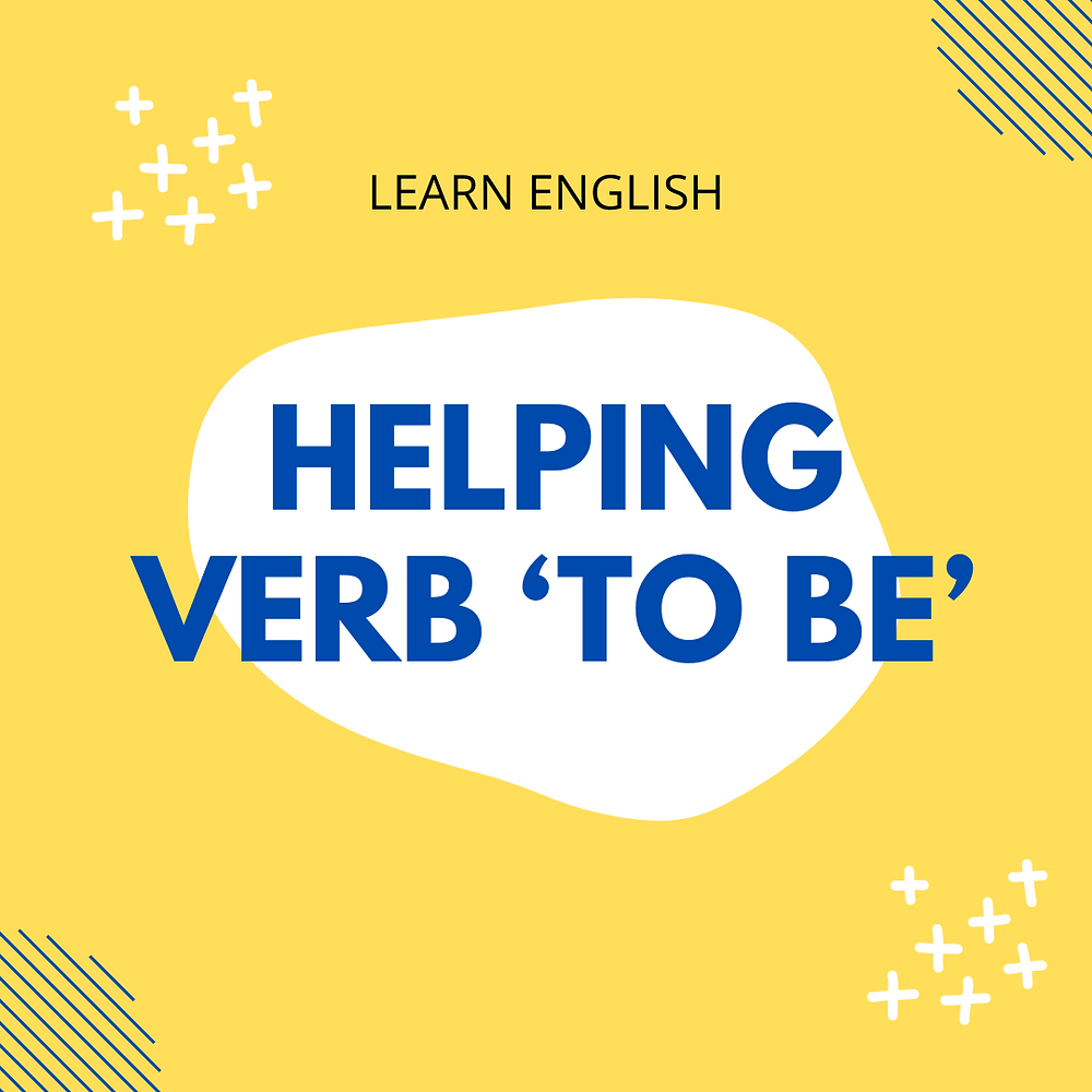 How To Use Helping Verb to Be For English how-to-use-helping-verb-to-be-for-english