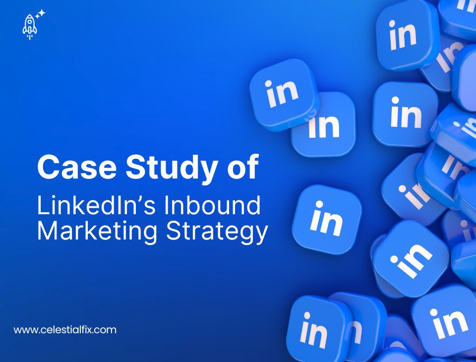 A Case Study of LinkedIn’s Inbound Marketing Strategy