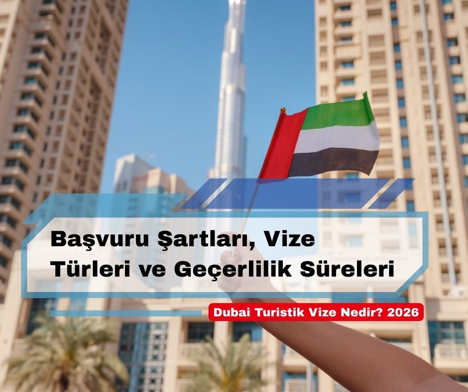 🏖️ Dubai Turistik Vize Nedir? Başvuru Şartları, Vize Türleri ve ...
