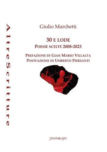 30 e lode. Poesie scelte 2008-2023 - Giulio Marchetti | puntoacapo