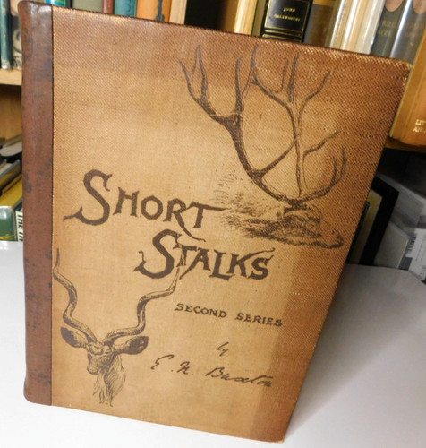 Short Stalks ~ Second Series, Edward Buxton 1898 1st Edition/ 2 Maps ...
