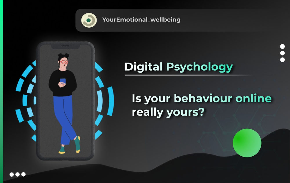 DIGITAL PSYCHOLOGY - IS YOUR BEHAVIOUR ONLINE REALLY YOURS?!