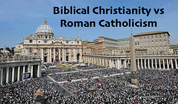 Biblical Christianity vs Roman Catholicism