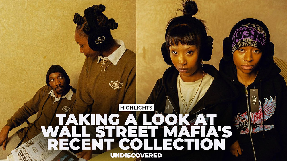TAKING A LOOK AT WALL STREET MAFIA'S RECENT COLLECTION