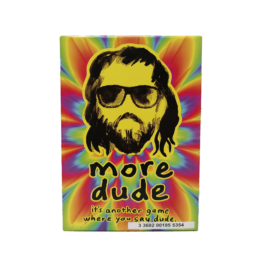 More Dude
