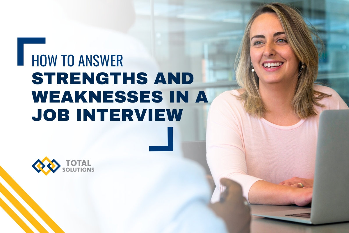 How to Answer Strengths and Weaknesses in a Job Interview | Total Solutions