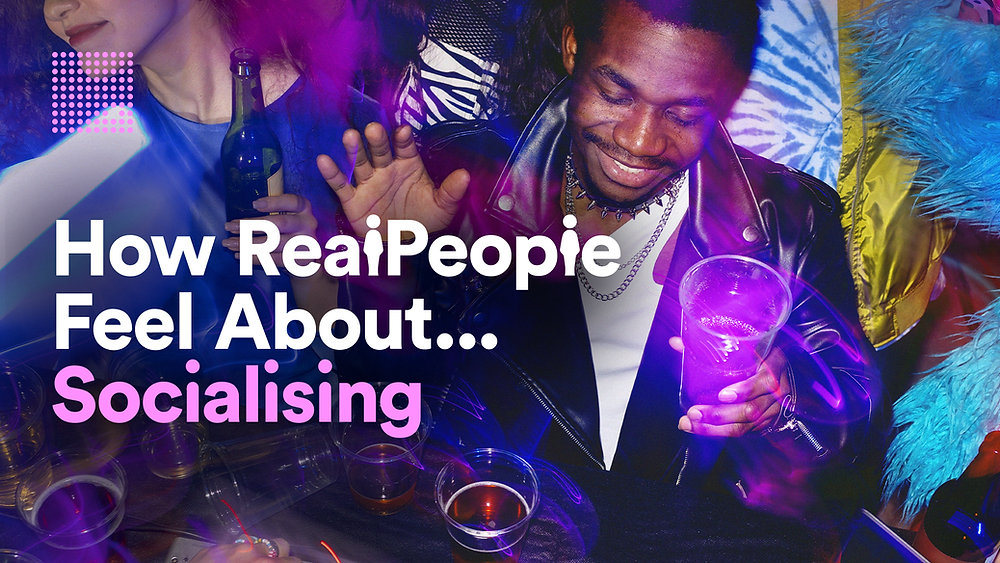 How Real People Feel About Socialising