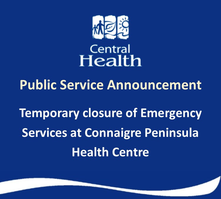 Temporary closure of Emergency Services at Connaigre Peninsula Health ...