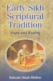 Early Sikh Scriptural Tradition Myth and Reality by Balwant Singh ...