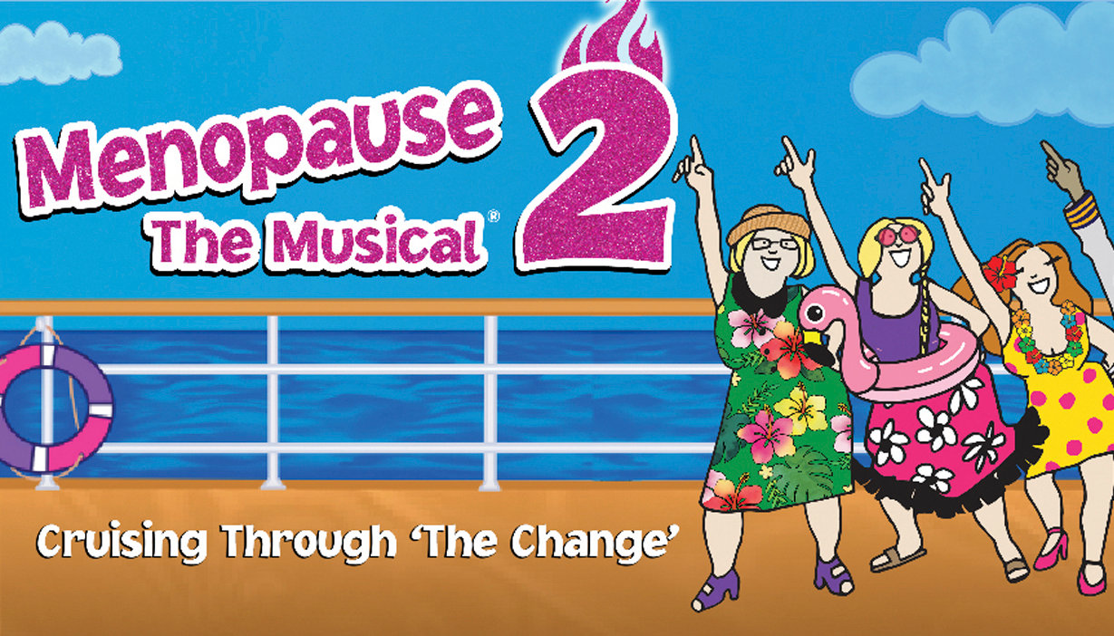 Menopause The Musical 2: Cruising Through 'The Change': Invites You To ...