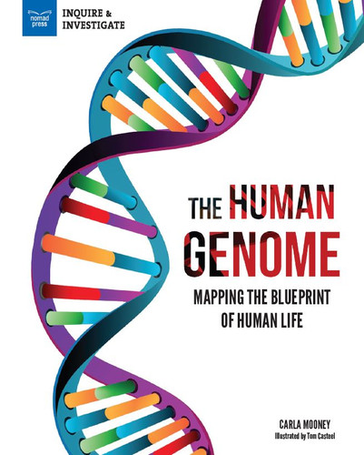 The Human Genome: Mapping the Blueprint of Human Life by Carla Mooney