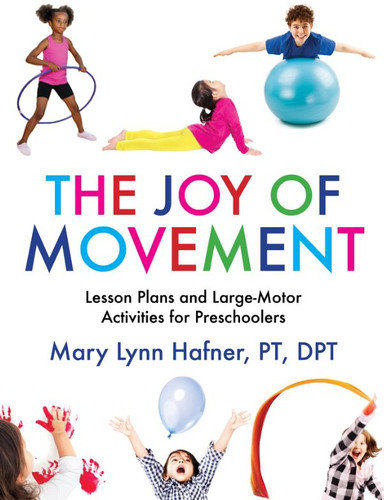 The Joy of Movement: Lesson Plans and Large-Motor Activities for ...