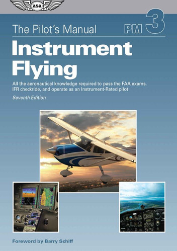The Pilot's Manual: Instrument Flying: All the aeronautical knowledge ...
